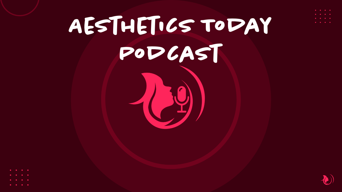 The Aesthetics Today Podcast - The Best Of Beauty Treatments